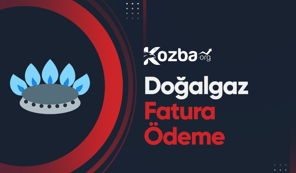 Doğalgaz Faturası Ödeme ve Sorgulama: Kolaylıkla Yapılabilir! - KOZBA